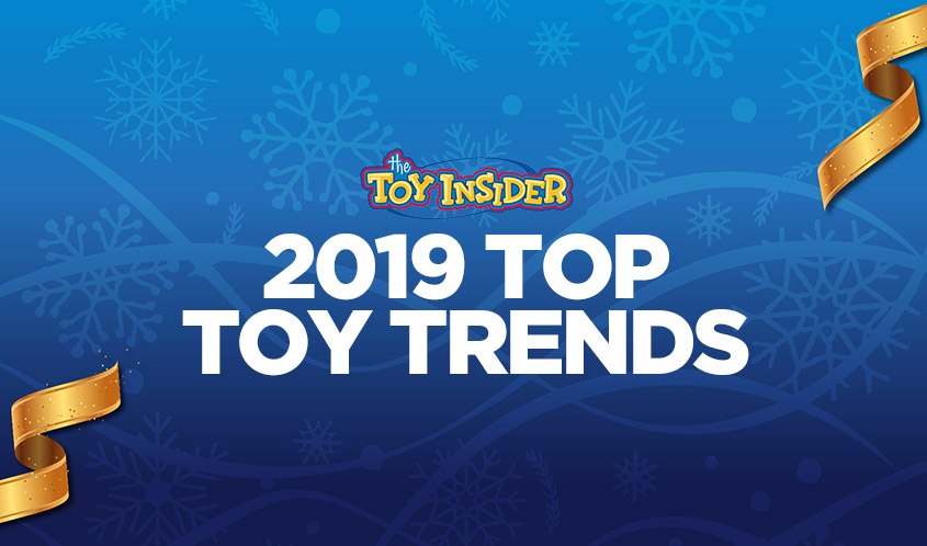 'The Toy Insider' Reveals 2019's Top Holiday Toy Trends - The Toy Book